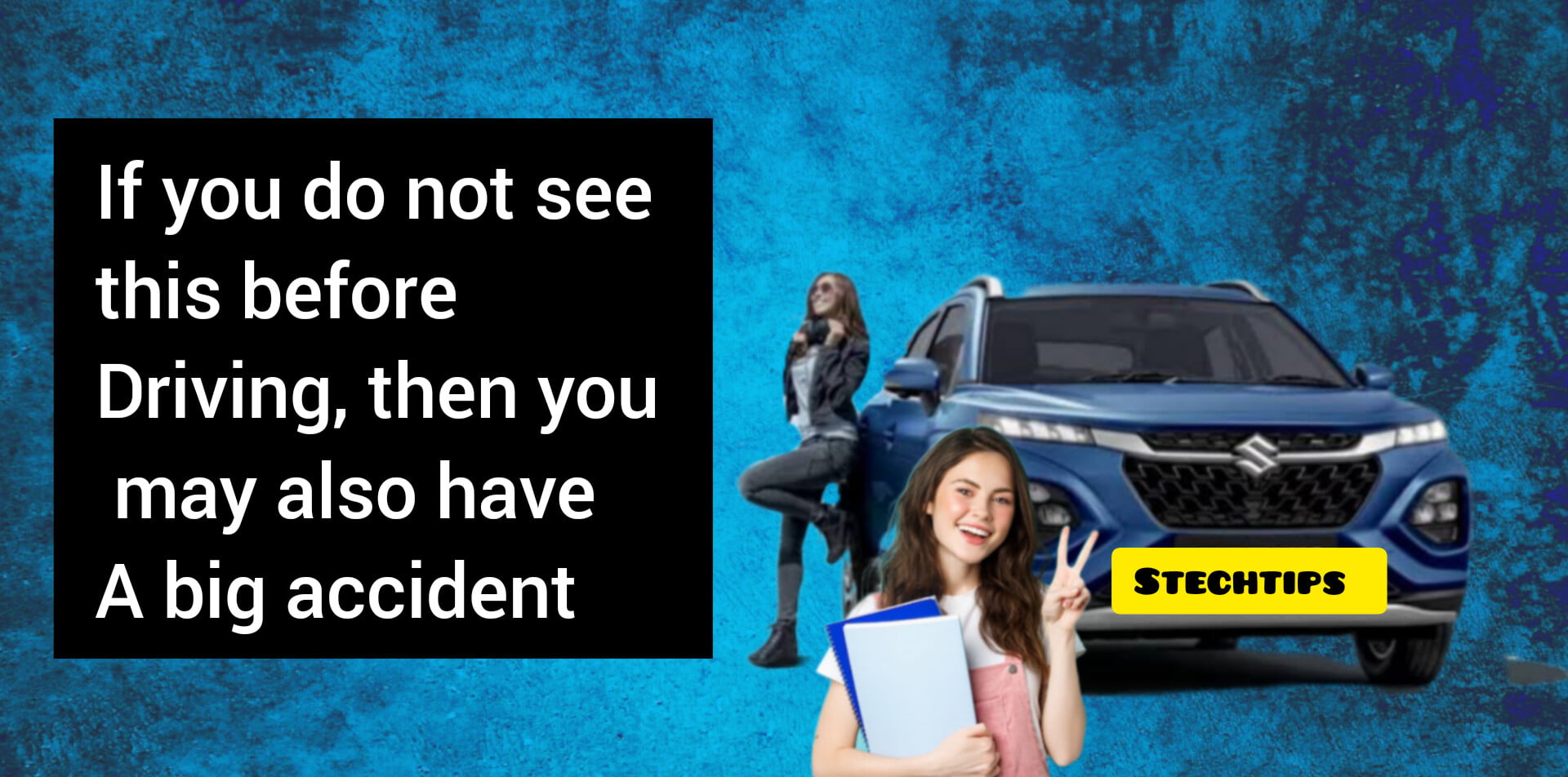 What precautions should be taken by girls while driving - S TECH Tips
